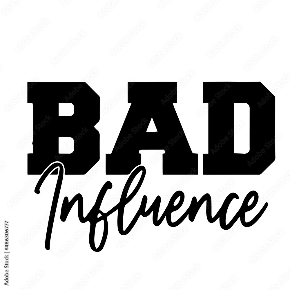bad influence inspirational quotes, motivational positive quotes ...