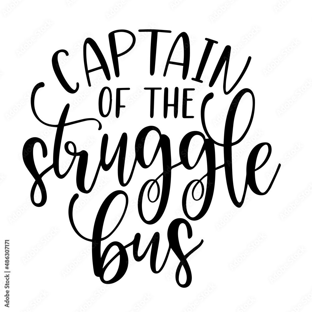 captain of the struggle bus inspirational quotes, motivational positive ...