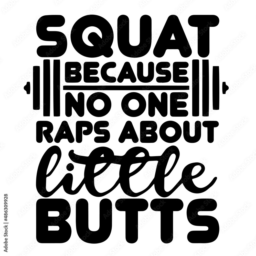 squat because no one raps about little butts inspirational quotes ...