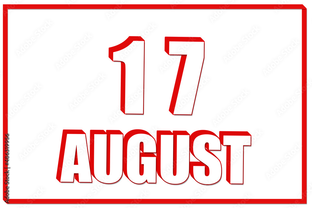 3d calendar with the date of 17 August on white background with red ...