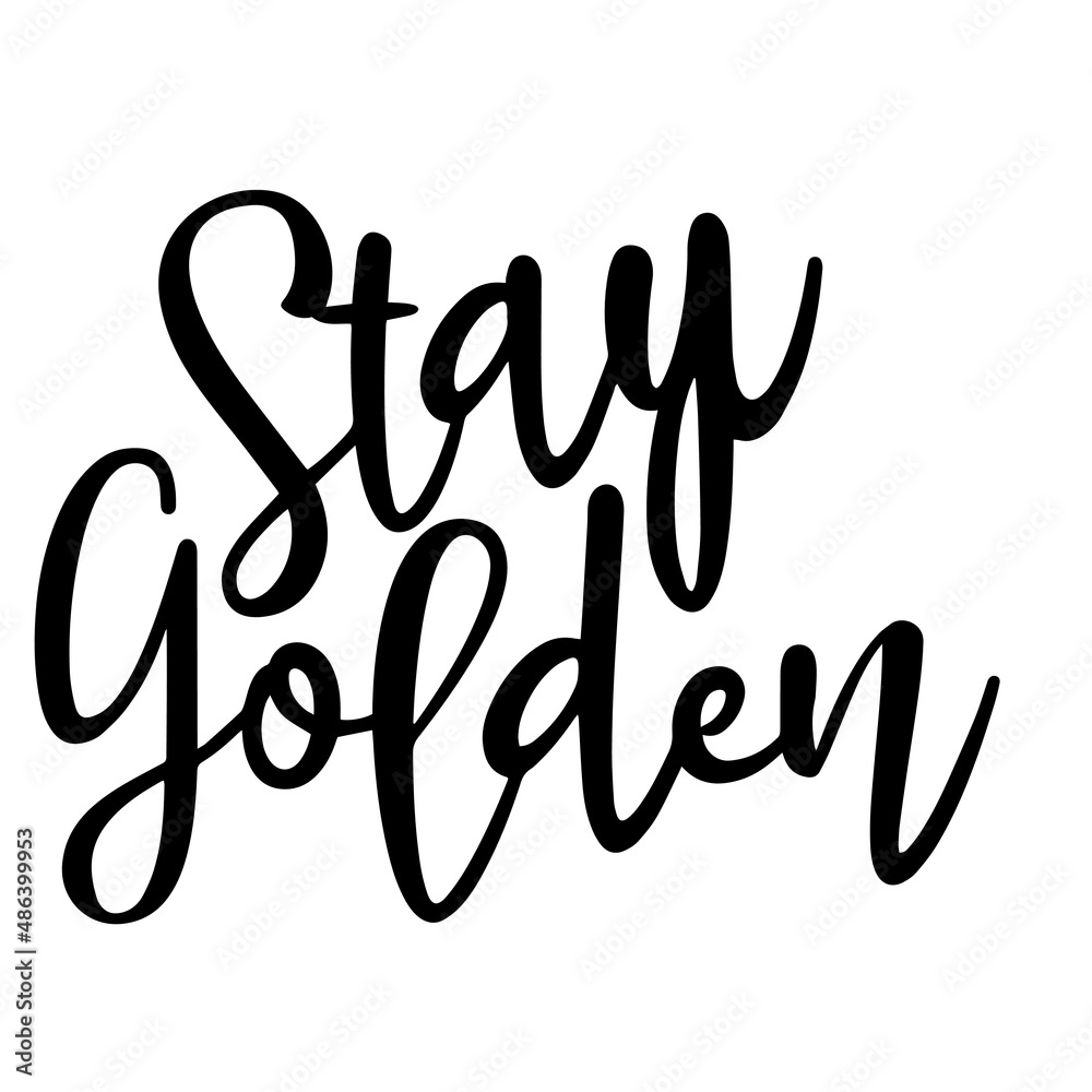 stay golden inspirational quotes, motivational positive quotes ...