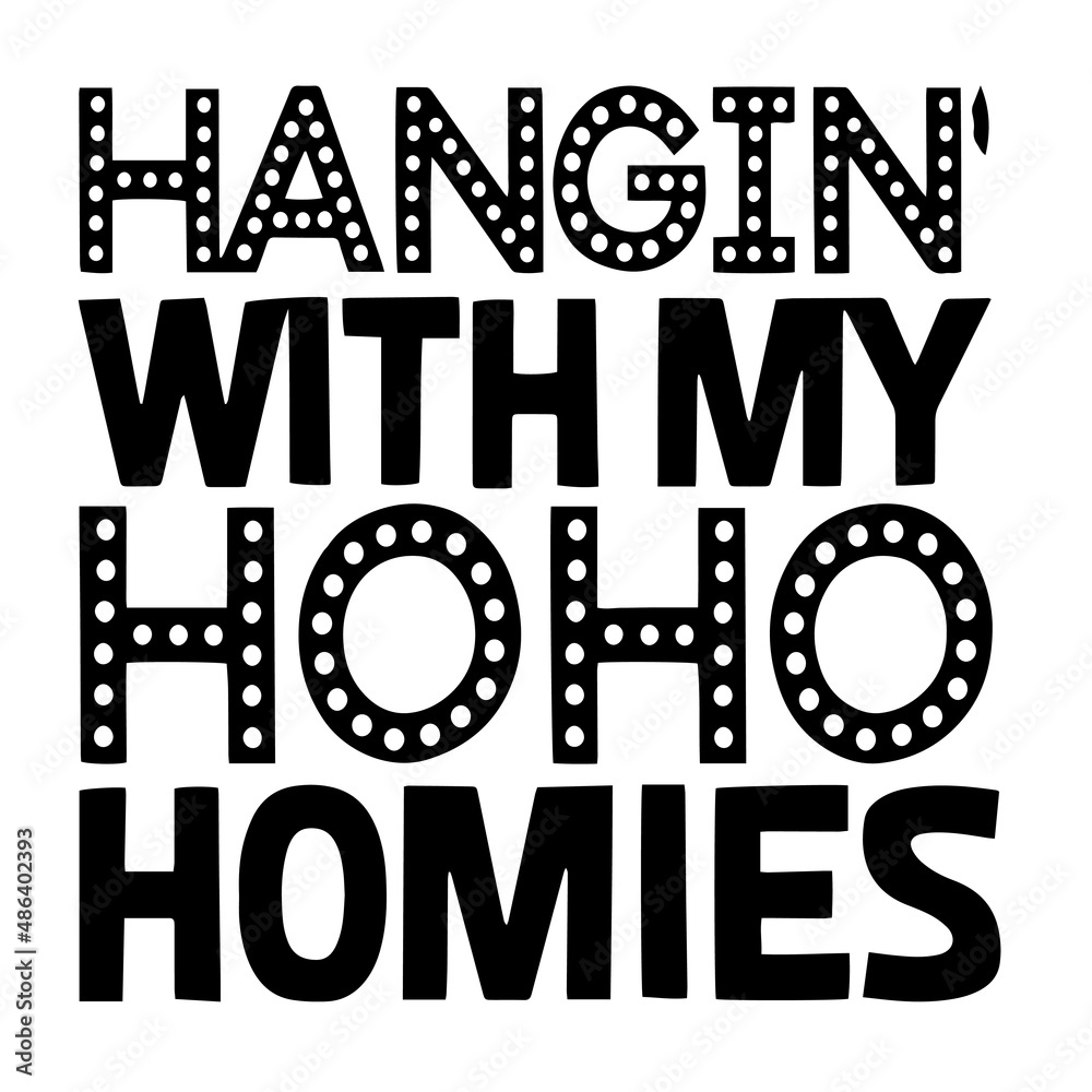 hangin' with my hoho homies inspirational quotes, motivational positive ...
