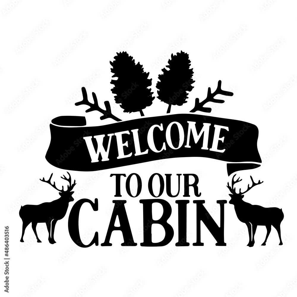 welcome to our cabin inspirational quotes, motivational positive quotes ...