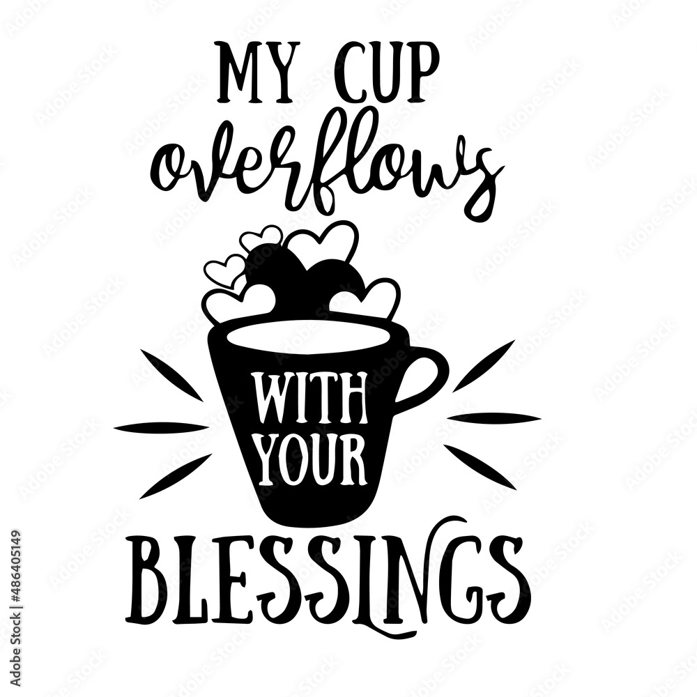 my cup overflows with your blessings inspirational quotes, motivational ...