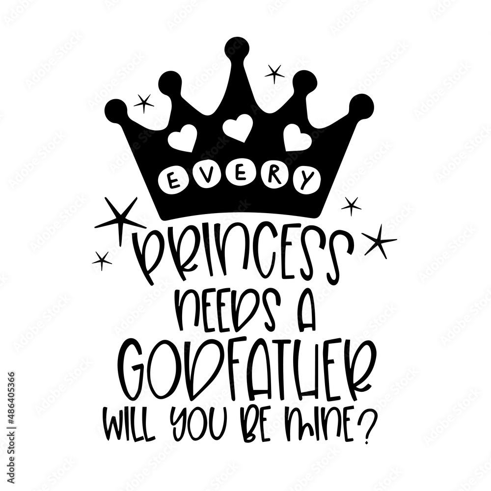 every princess needs a godfather will you be mine inspirational quotes ...