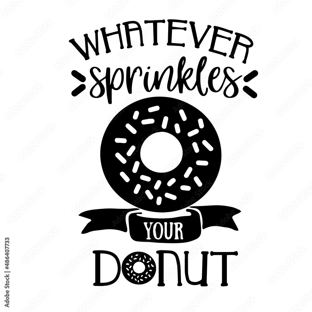 whatever sprinkles your donut inspirational quotes, motivational ...