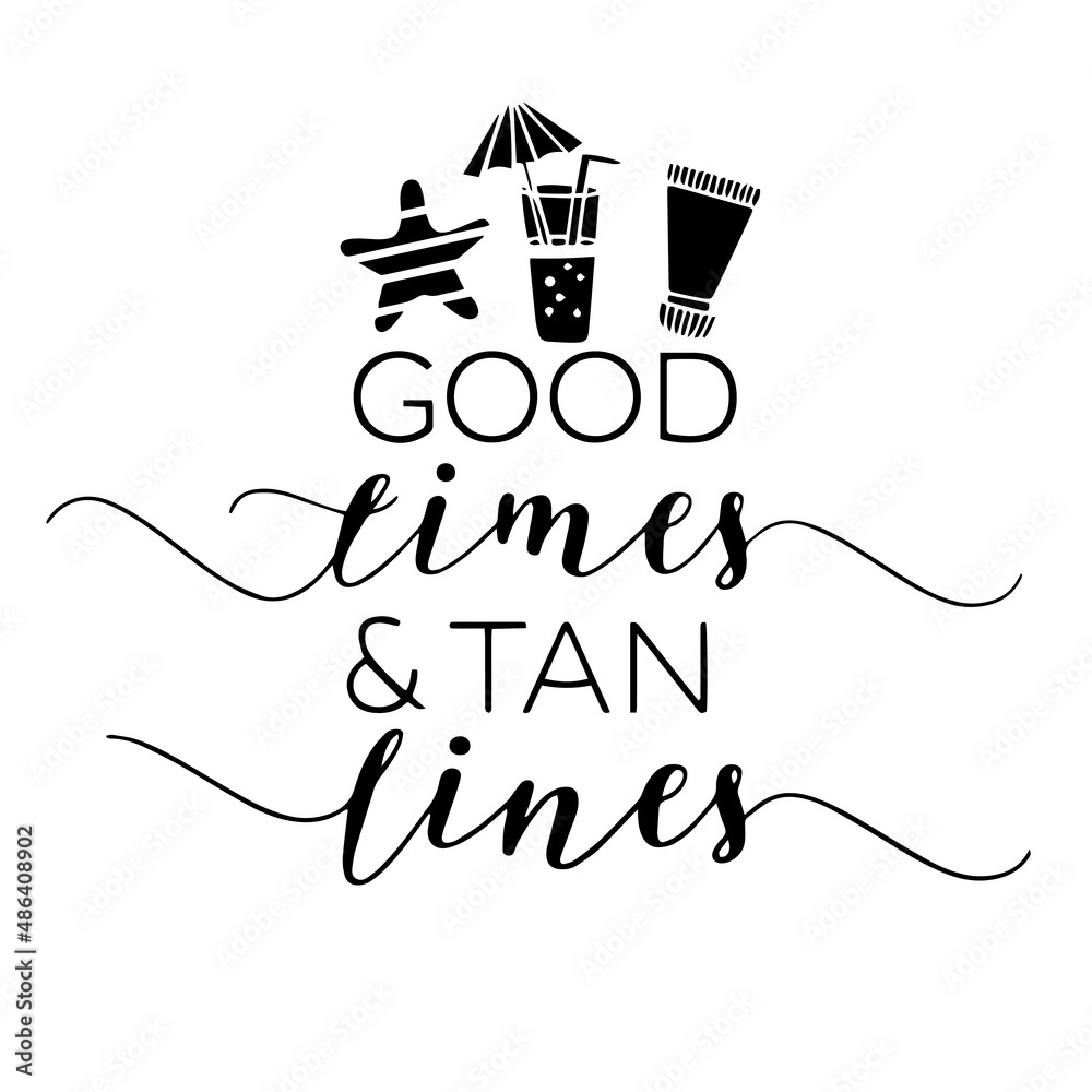 good times and tan lines inspirational quotes, motivational positive ...