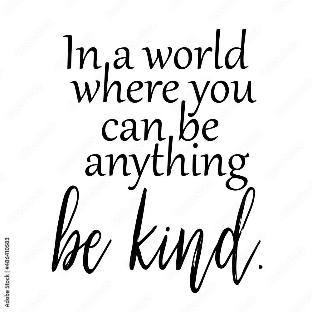 in a world where you can be anything be kind inspirational quotes ...