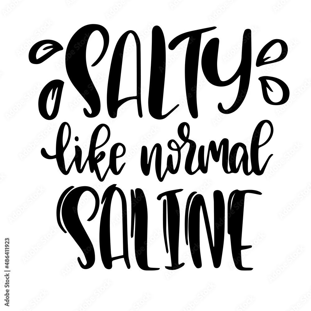 salty like normal saline inspirational quotes, motivational positive ...