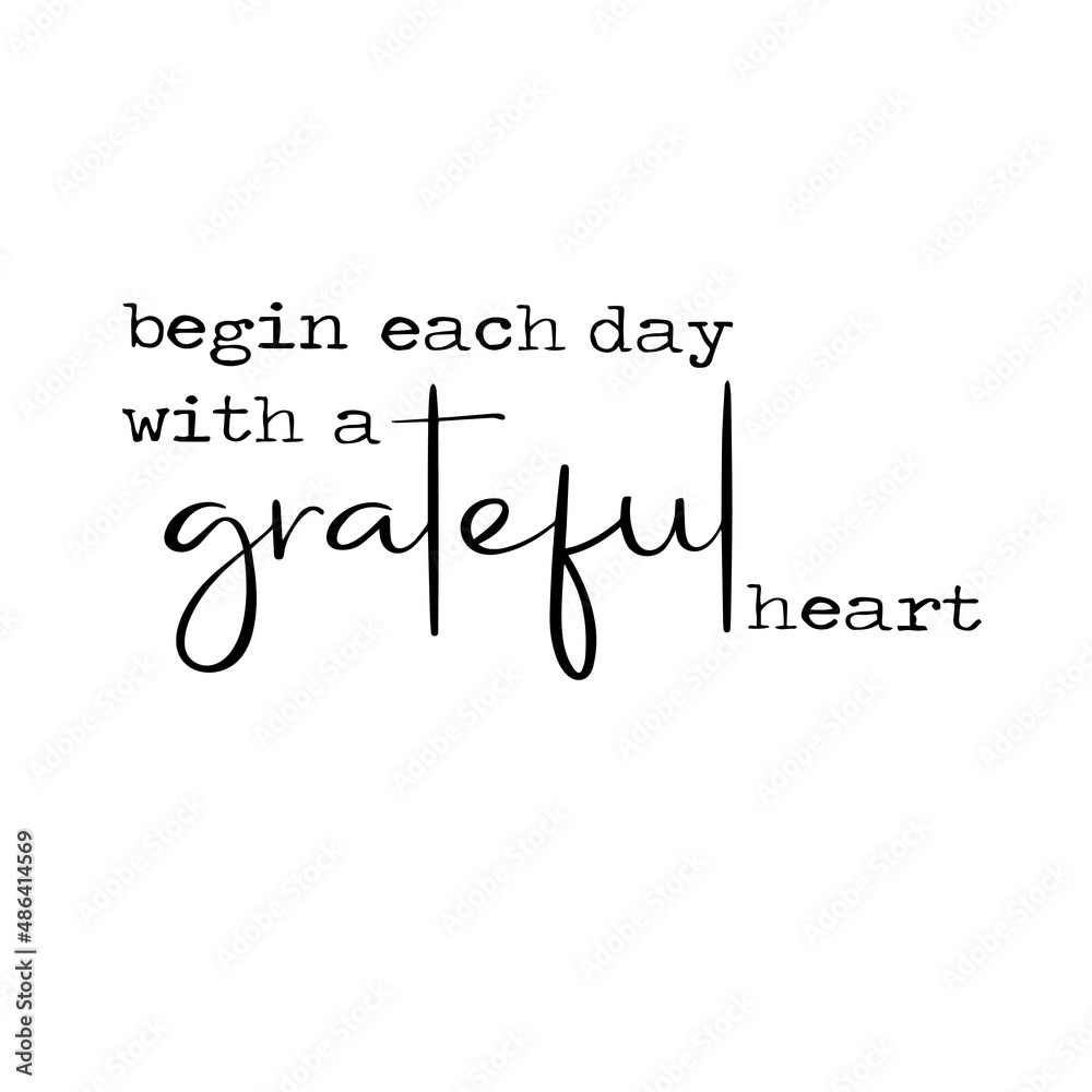 begin each day with a grateful heart inspirational quotes, motivational ...