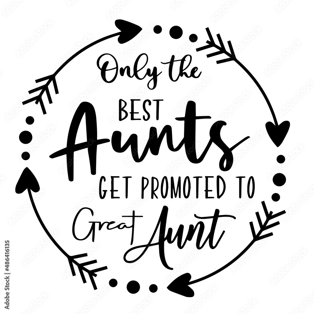 only the best aunts get promoted to great aunt inspirational quotes ...