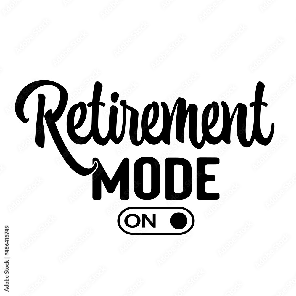 retirement mode on inspirational quotes, motivational positive quotes ...