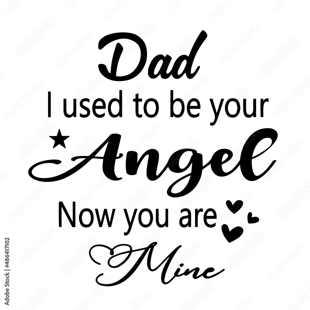 dad i used to be your angel now you are mine inspirational quotes ...