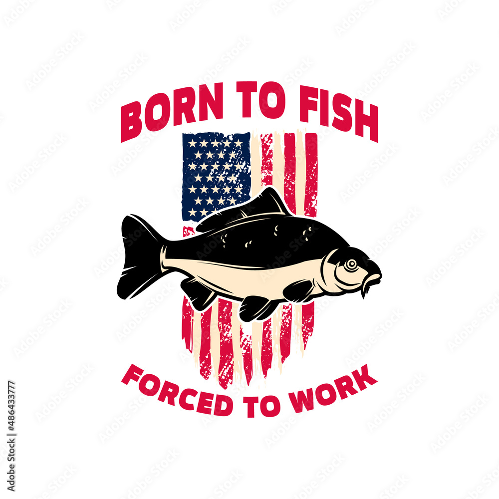 Born to fish. Carp fish on american flag background. Design element for ...
