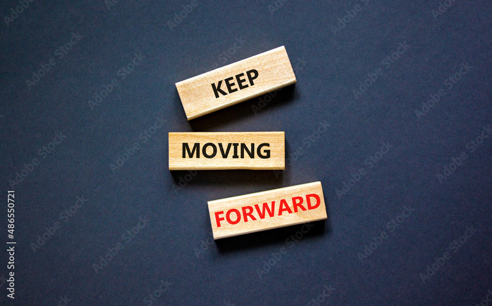 Keep moving forward symbol. Concept words Keep moving forward on blocks ...