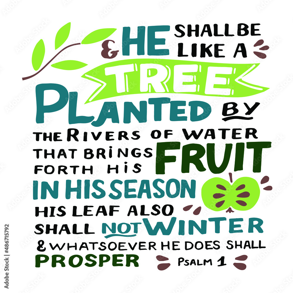 Hand lettering with Bible verse He shall be like a tree. Biblical ...