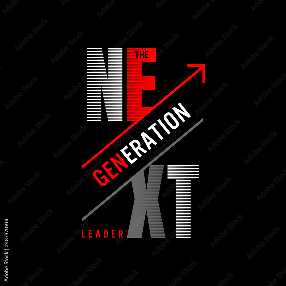 next generation leader, modern and stylish typography slogan. Colorful ...