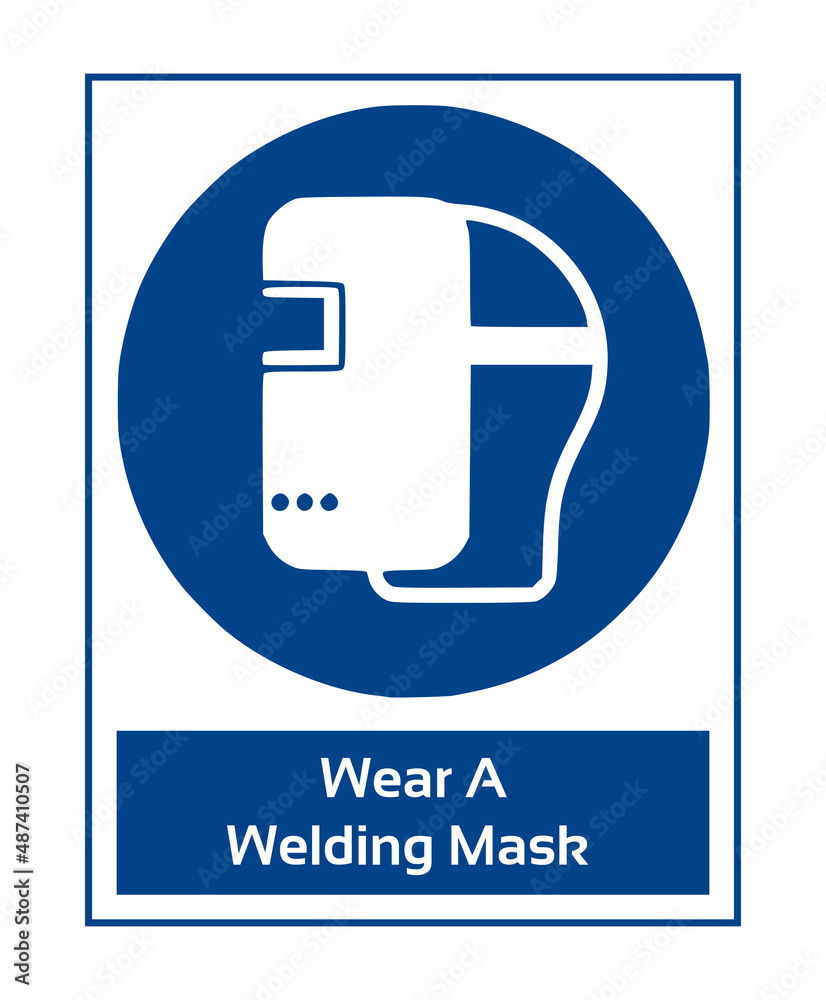 Wear A Welding Mask. Mandatory Sign. Work Safety Equipment Signs In ...