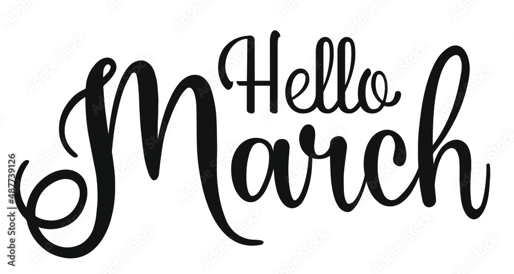 Handwritten, hello March, lettering message. Modern lettering. Welcome ...