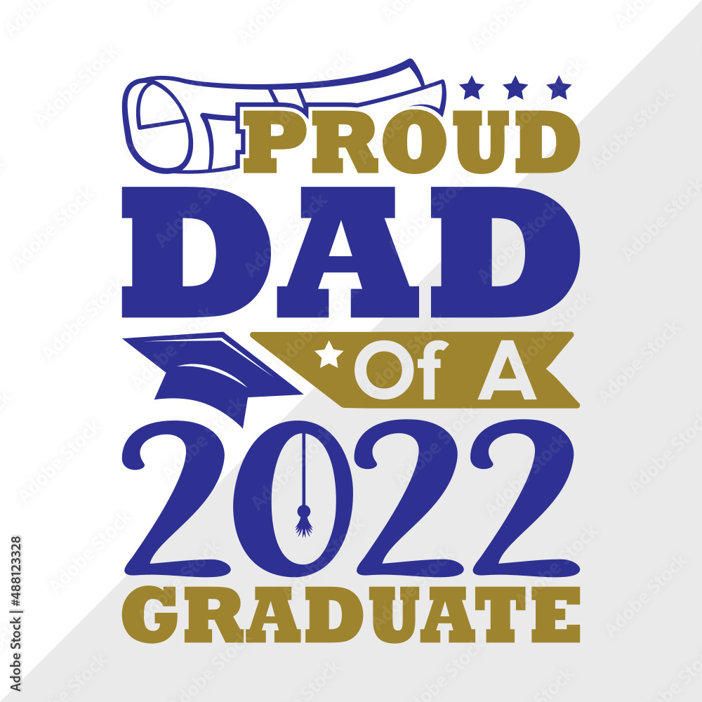 Proud Dad Of A 2022 Graduate Svg Cut File | Class Of 2022 Svg | Senior ...