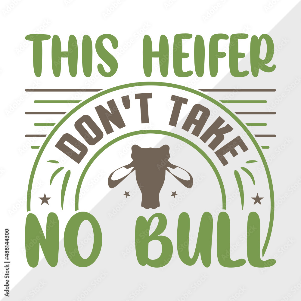 This Heifer Don't Take No Bull SVG Cut File | Farm Svg | Heifers Life ...