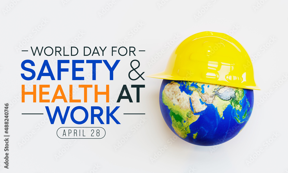 World day for safety and health at work is observed every year on April ...