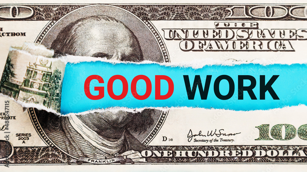 Good work word letters 100 dollar bill with Good work inscription ...