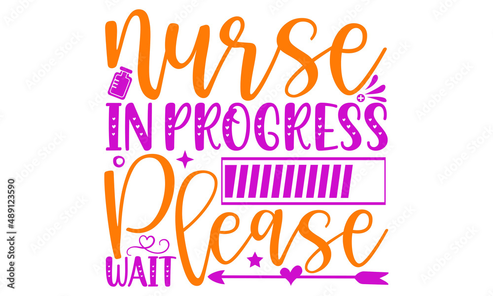 Nurse in progress please wait, SVG and Print-Ready PNG T-shirts design ...