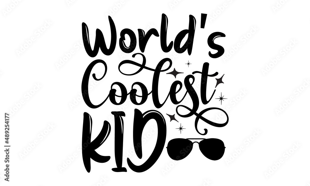 World's-coolest-kid, Sweet slogan text with cute decorations ...