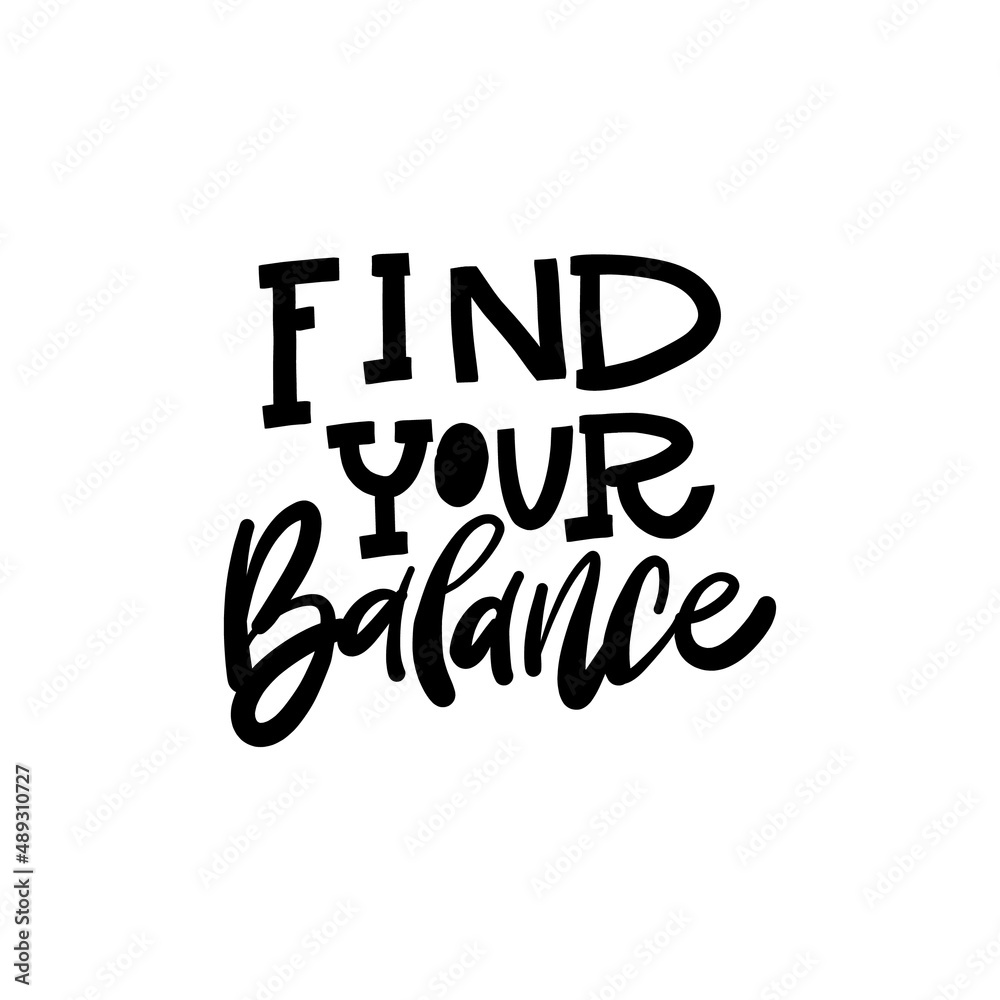 Find your BALANCE. Hand drawn phrases, vector calligraphy. Black ink on ...
