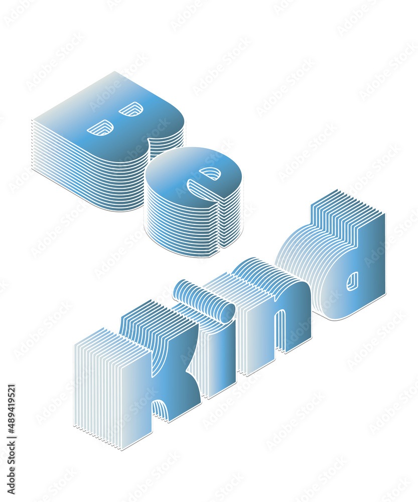 Be kind 3D stacked words graphic illustration for kindness topics, anti ...