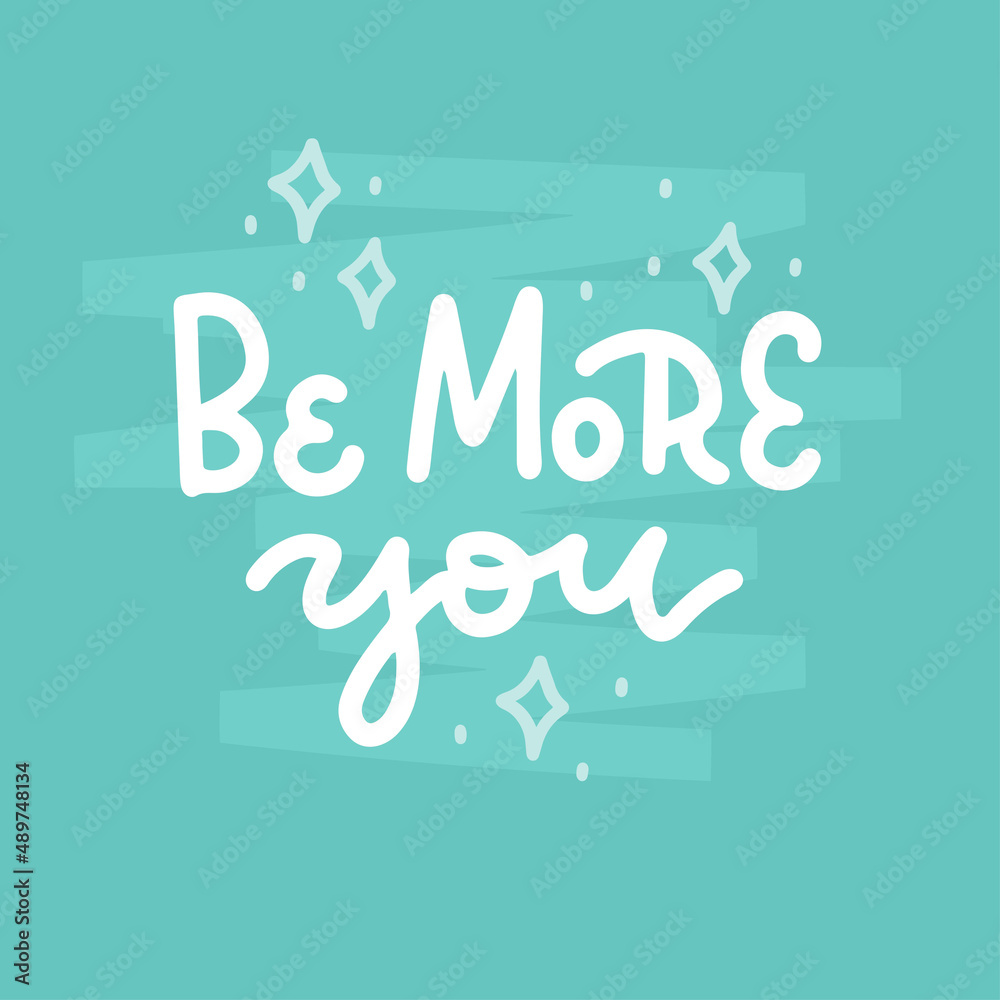 Be More You - Happy lettering card design. Hand drawn quote abous self ...