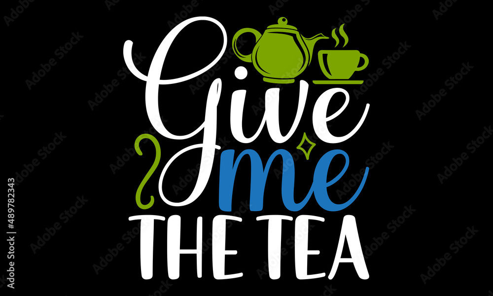 Give me the teaSVG,Tea Svg, Tea Lover Svg Bundle, Tea Drinker Svg ...