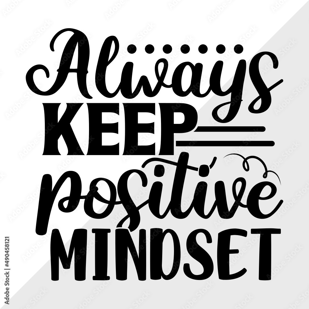 Always Keep Positive Mindset SVG Cut File | Positive Mindset Svg ...