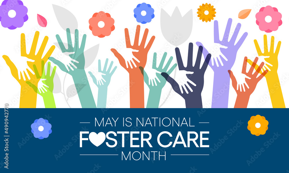 National Foster Care month is observed every year in May, a time to ...