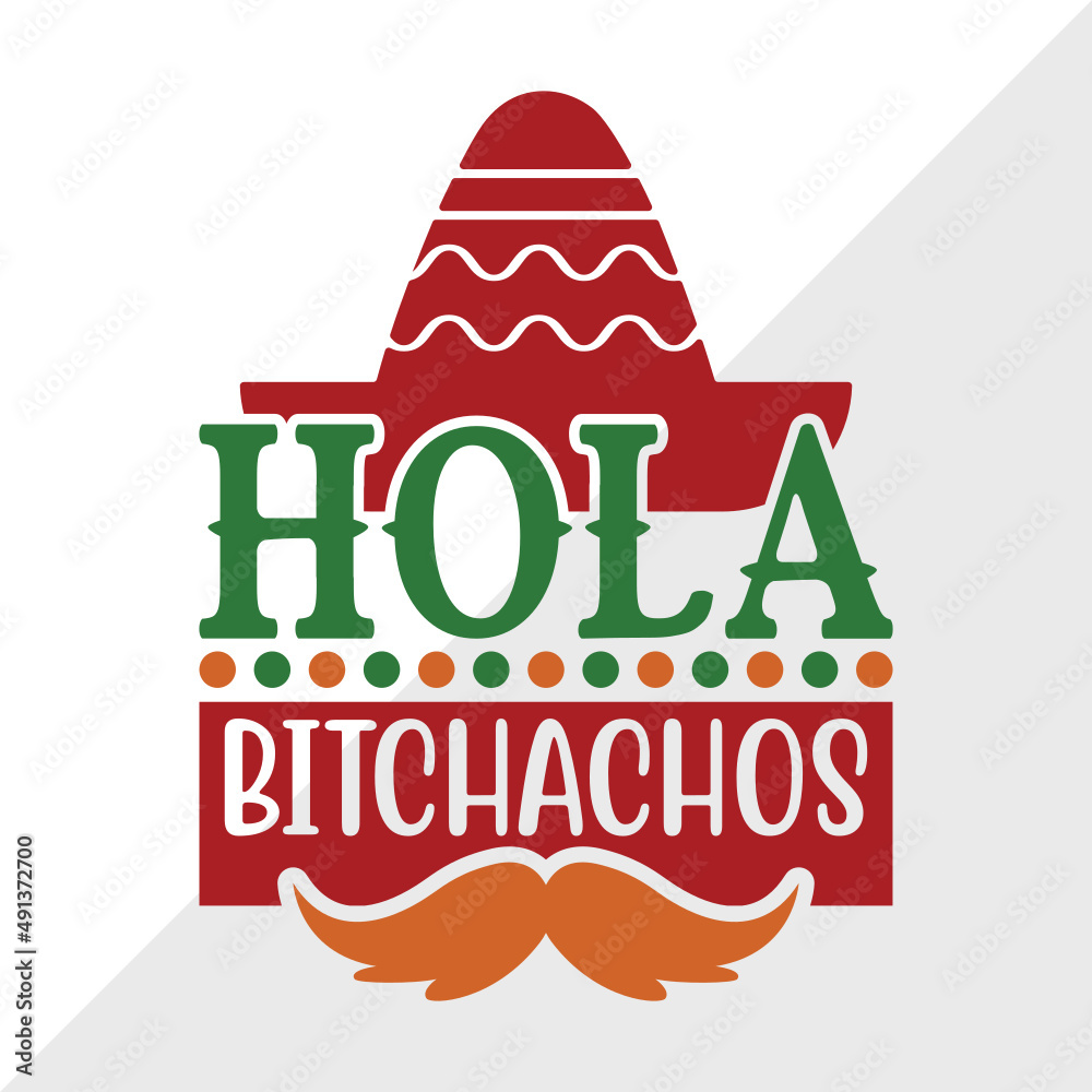 Vetor de Hola Bitchachos SVG Cut File | Mustache Svg | Mexican Svg ... Vetor de Hola Bitchachos SVG Cut File | Mustache Svg | Mexican Svg ...