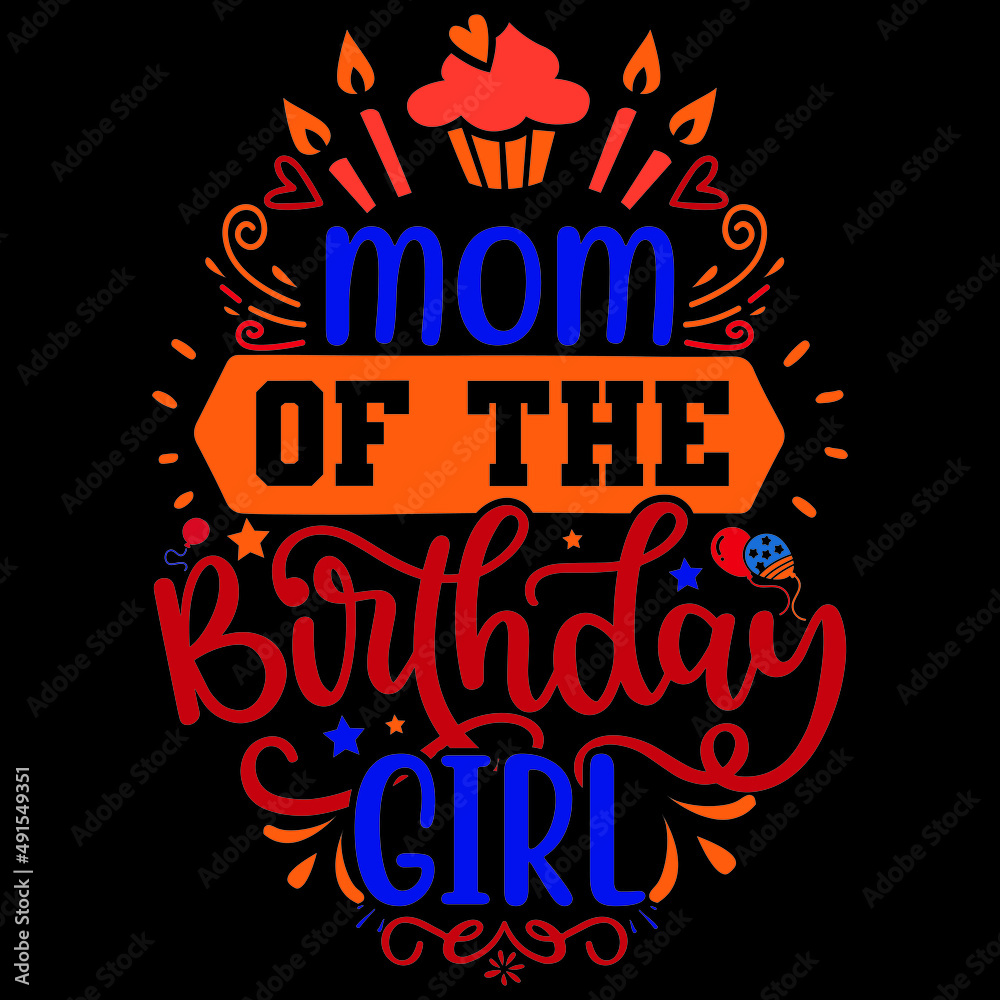 Mom of the birthday girl, SVG tshirt design, vector file. Stock Vector ...