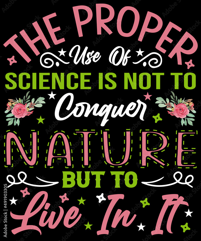 The proper use of science is not to conquer nature but to live in it. T ...