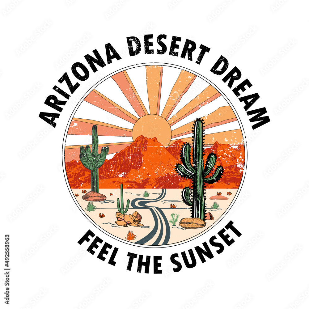 Arizona desert dream feel the sunset, Desert theme vector artwork for t ...