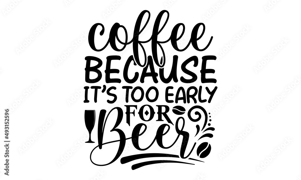 Coffee because it’s too early for beer SVG, Coffee SVG Bundle, Png ...