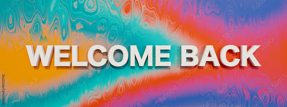 Welcome back. White capital letters and multi-colored background ...