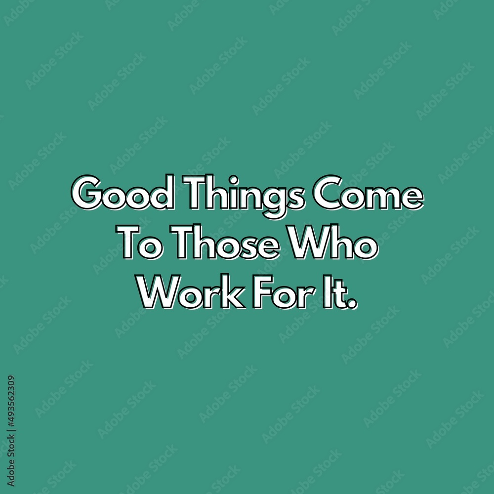 Motivational Quotes for better life - Good things come to those who ...