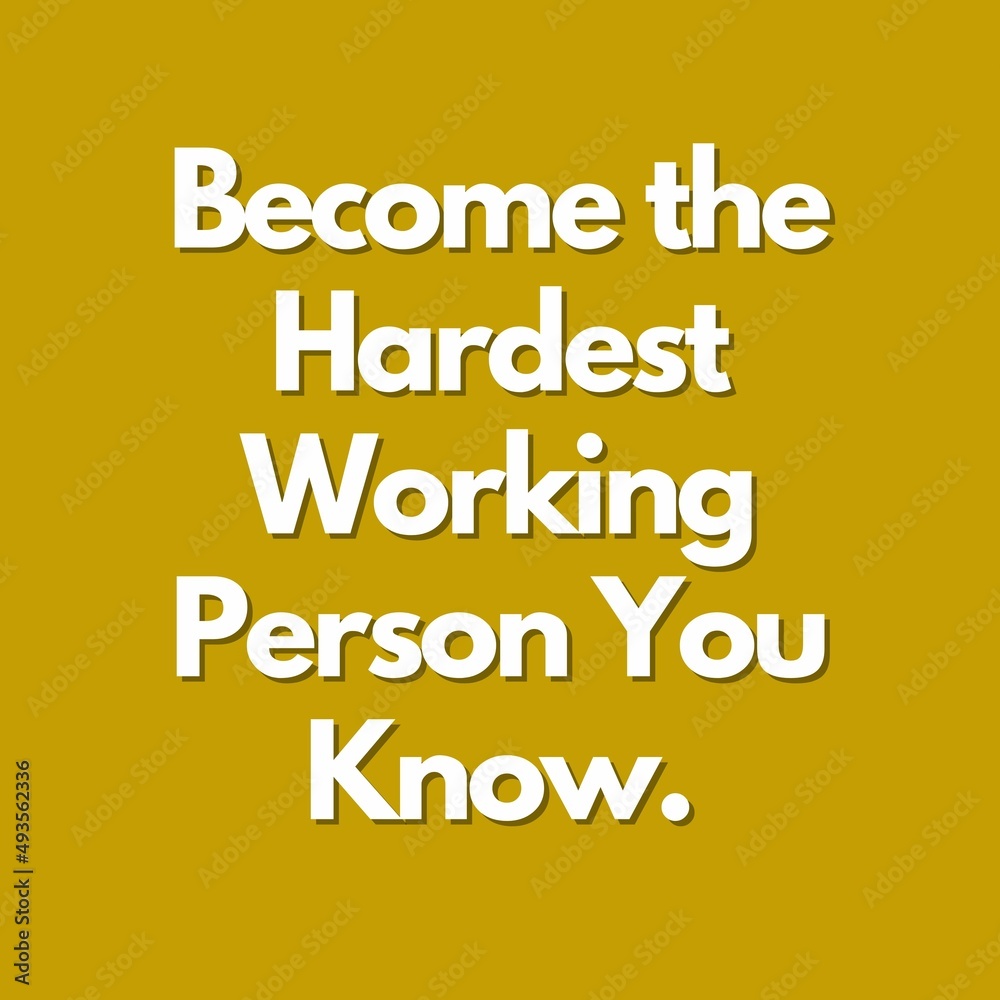 Motivational, inspirational Quotes for life. Become the hardest working ...
