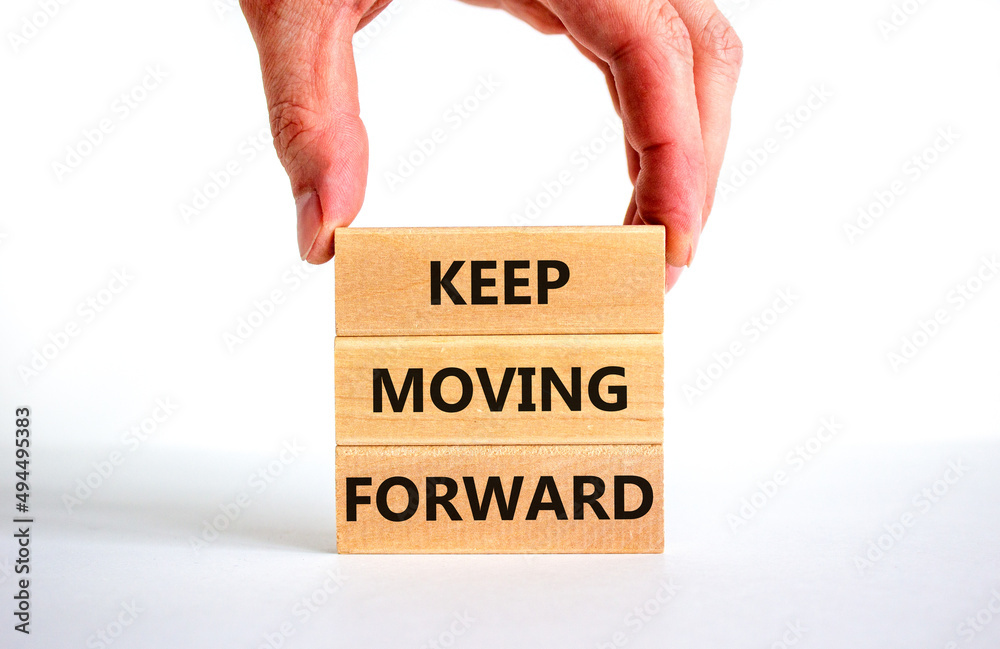 Keep moving forward symbol. Concept words Keep moving forward on blocks ...