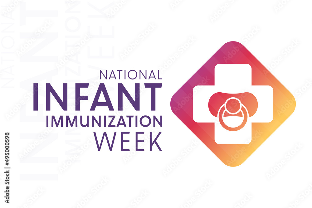 National Infant Immunization Week. Vector illustration. Holiday poster ...