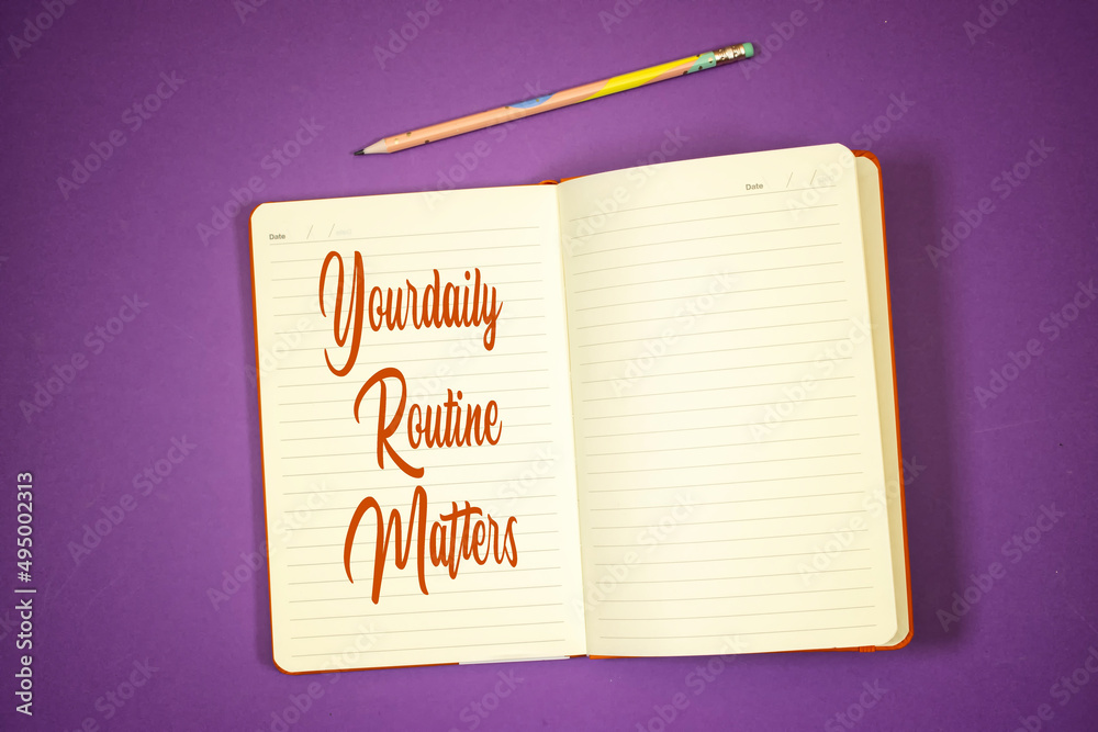 Your Daily Routine Matters concept for practice of regularly with ...