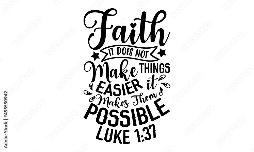 Faith it does not make things easier it makes them possible luke 1:37 ...
