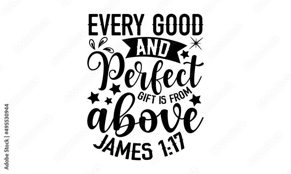 Every good and perfect gift is from above james 1:17 - Christian t ...