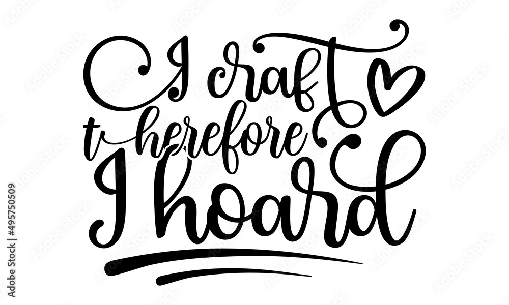 I craft therefore I hoard- Crafter Life t-shirt design, Hand drawn ...