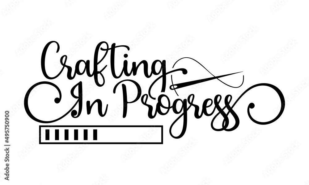Crafting in progress- Crafter Life t-shirt design, Hand drawn lettering ...